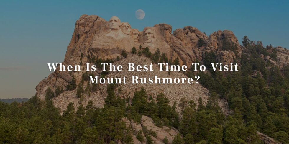 When Is The Best Time To Visit Mount Rushmore? | Mount Rushmore Tours